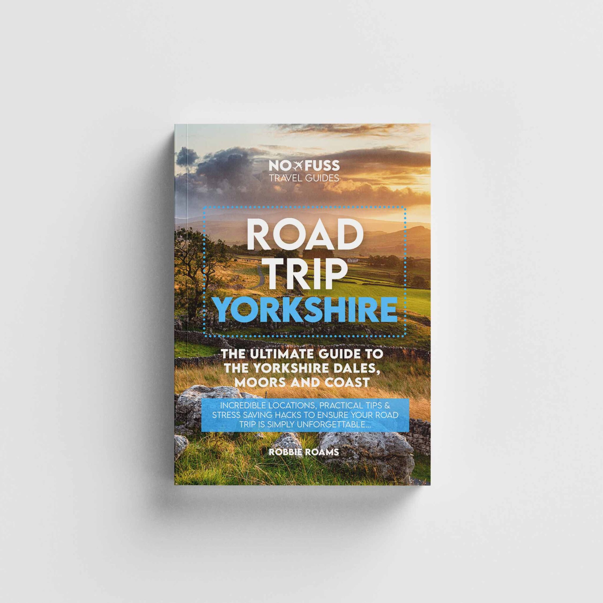 Yorkshire Guide Book The Ultimate Yorkshire Guide Robbie Roams